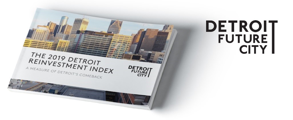 Detroit Future City: 2019 Detroit Reinvestment Index - Media Genesis